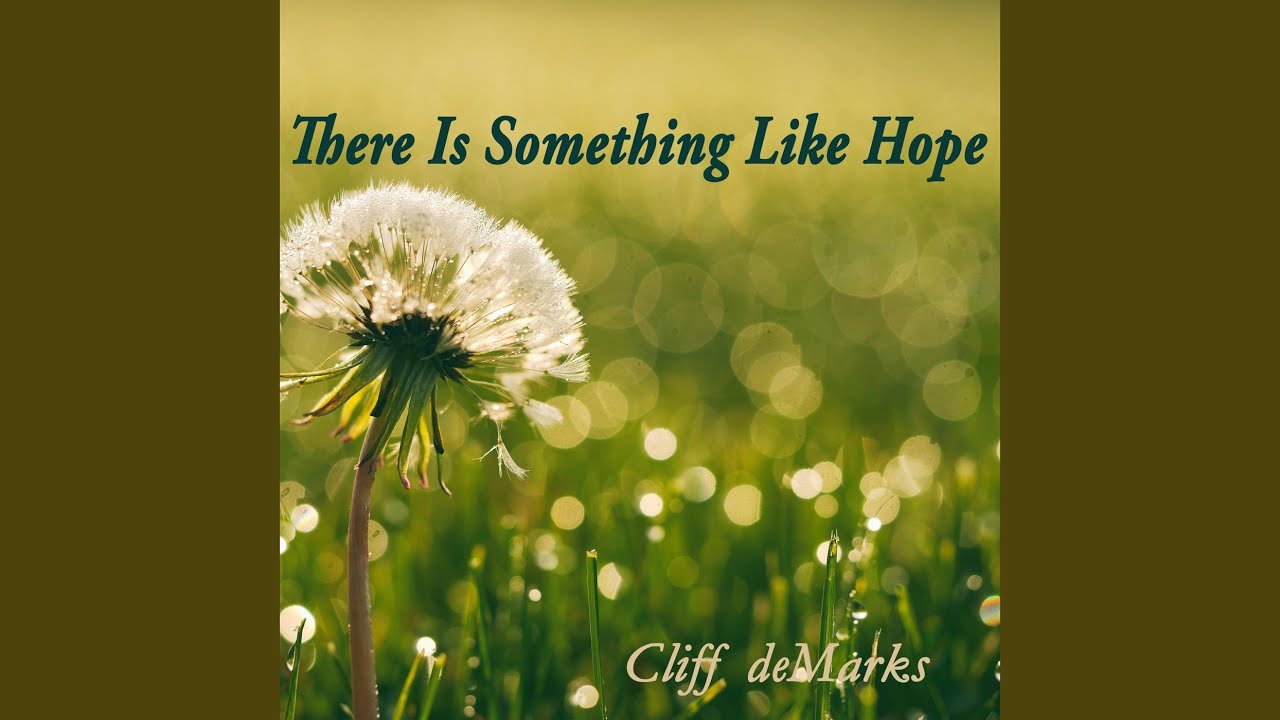 There Is Something Like Hope - YouTube