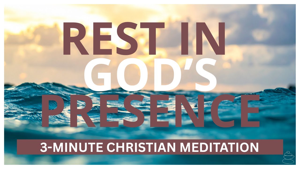 Rest in God’s Presence | 3-Minute Christian Meditation - YouTube