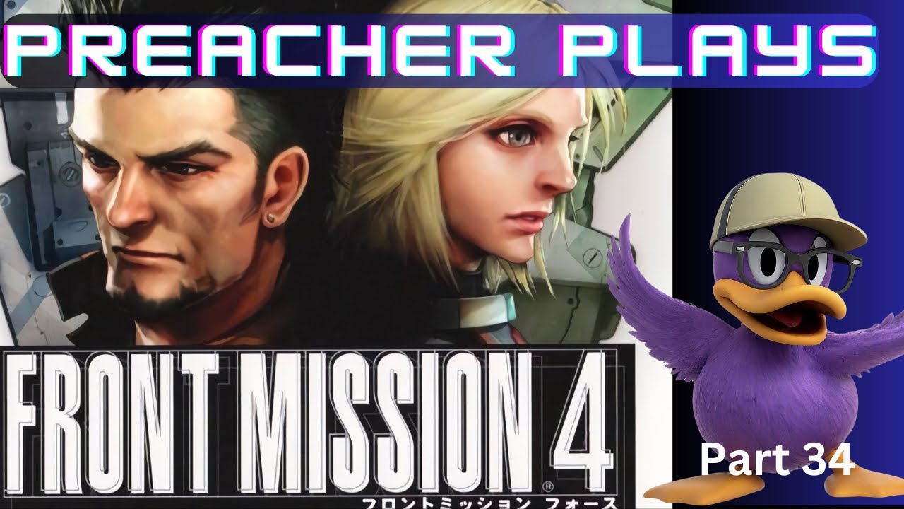 Preacher Plays: Front Mission 4 Part 34 - YouTube