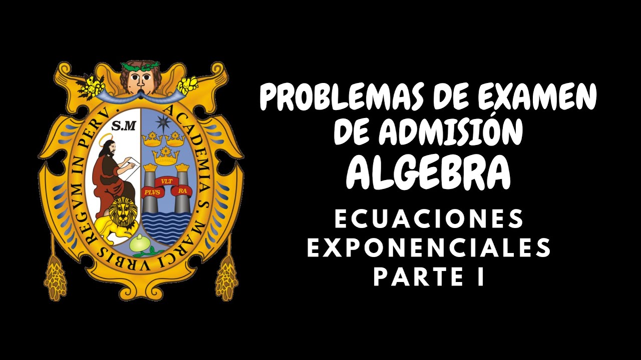 Algebra Ecuaciones Exponenciales Admisión Unmsm Youtube