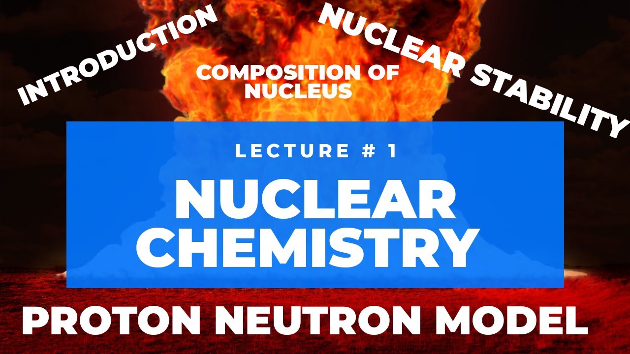 2.1 Introduction to Nuclear Chemistry || Composition of nucleus ...