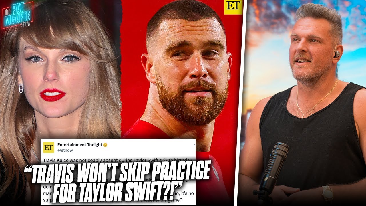 People Are Upset Travis Kelce Didn't Skip Practice For Taylor Swift's Birthday Party | Pat ...
