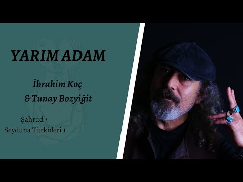 İbrahim Koç &Tunay Bozyiğit  - Yarım Adam   (Seyduna Türküleri 1 )