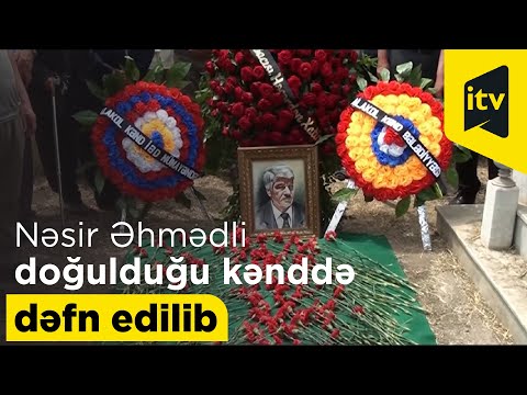 Əməkdar jurnalist Nəsir Əhmədli doğulduğu kənddə dəfn edilib