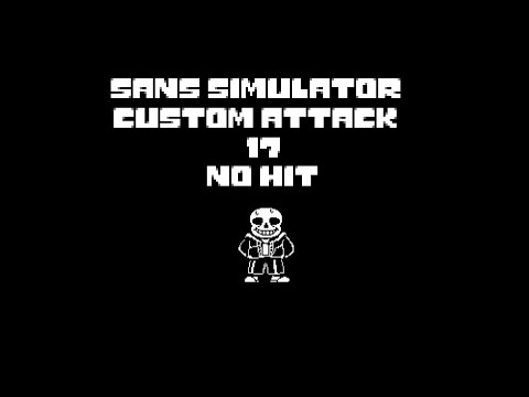 sans simulator custom attack 17 no hit - YouTube