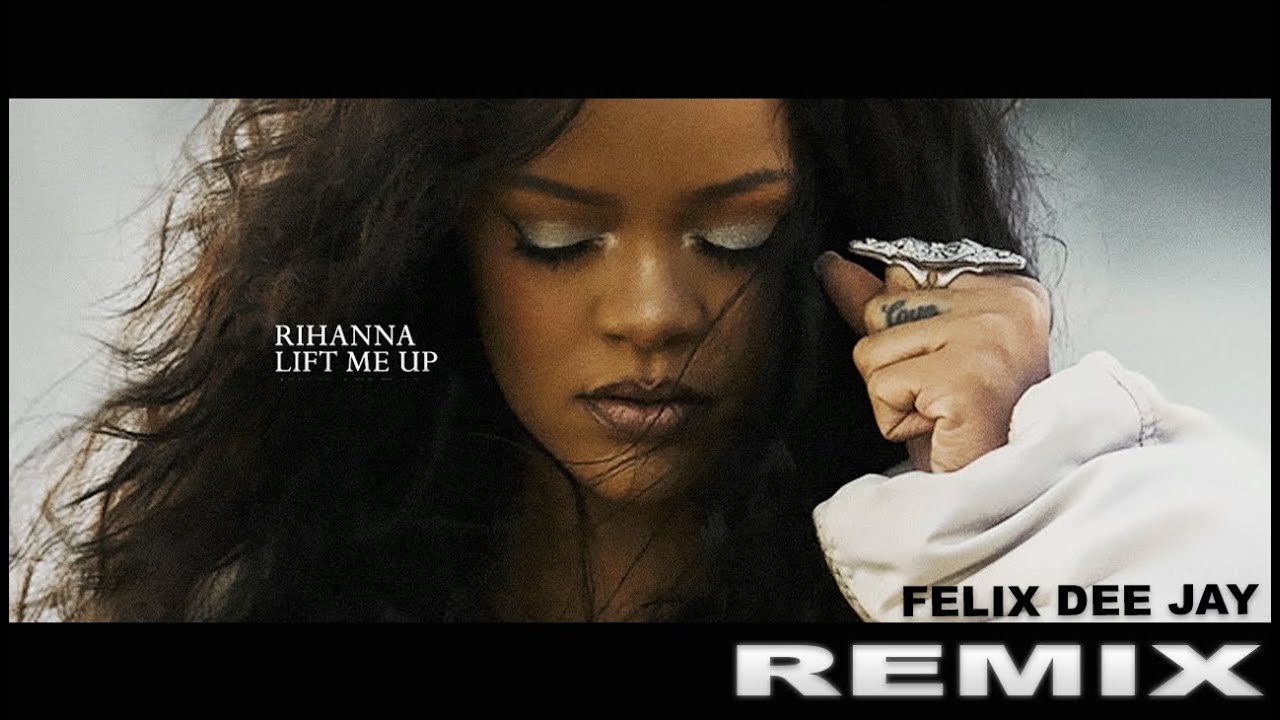 RIHANNA - Lift Me Up (REMIX by Felix) ⭐️Free Download - YouTube