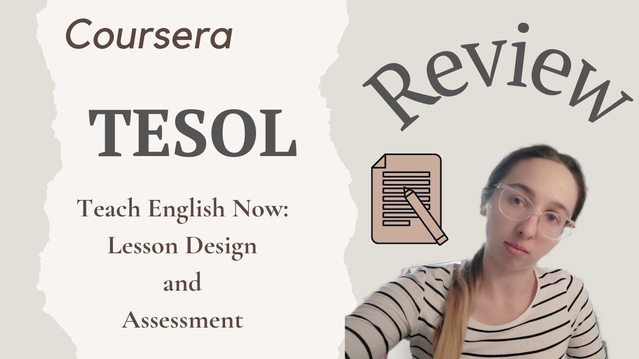 TESOL Coursera. REVIEW Teach English Now: Lesson Design and Assessment ...