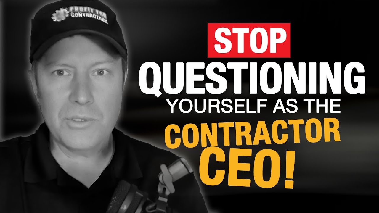 Stop Questioning Yourself as the Contractor CEO! | Episode #172 - YouTube