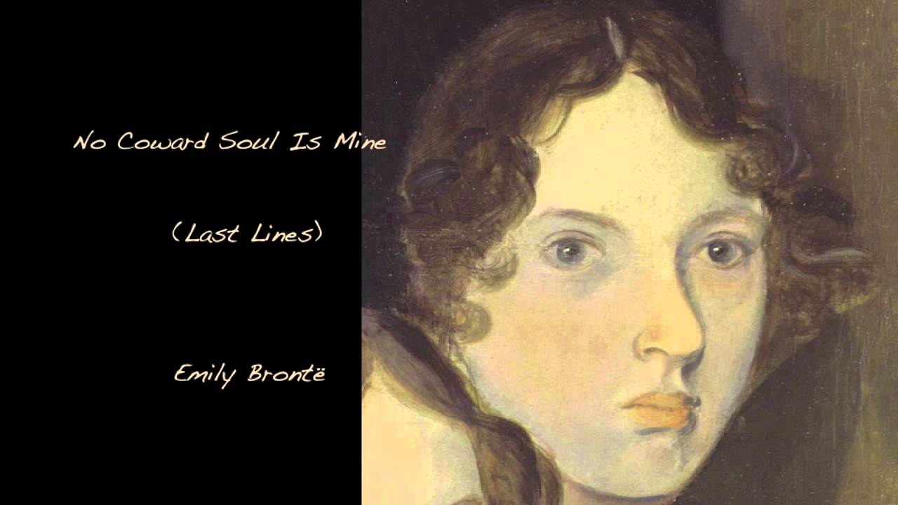 No Coward Soul Is Mine (Last Lines) a poem written by Emily Brontё ...