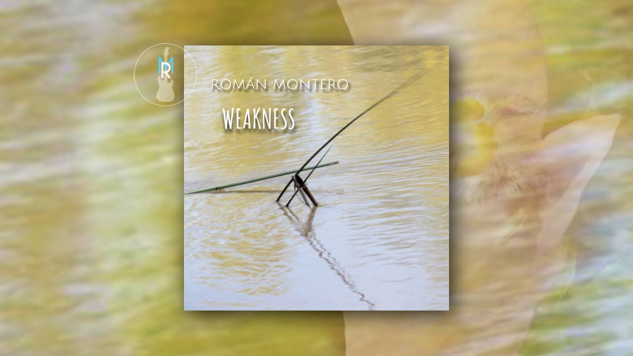 WEAKNESS - Román Montero. - YouTube