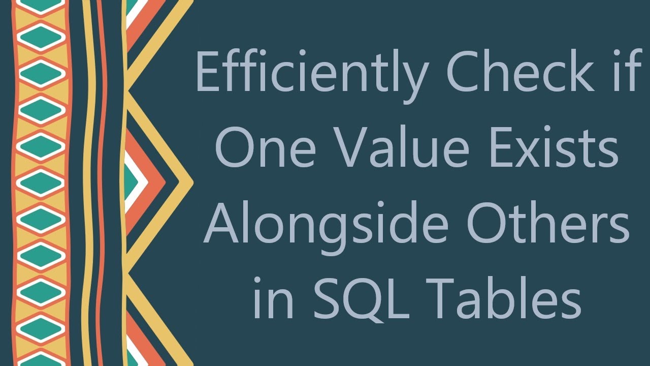 Efficiently Check if One Value Exists Alongside Others in SQL Tables - YouTube