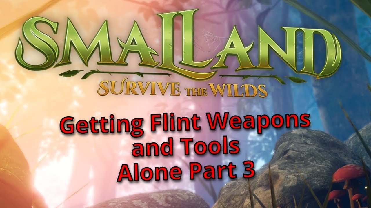 Smalland: Survive The Wilds, Getting Flint Weapons and Tools, Alone ...