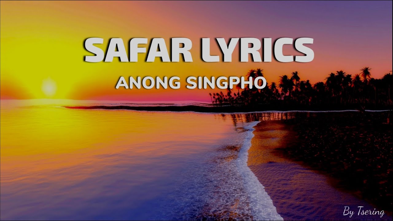 SAFAR | ANONG SINGPHO | LYRICS - YouTube