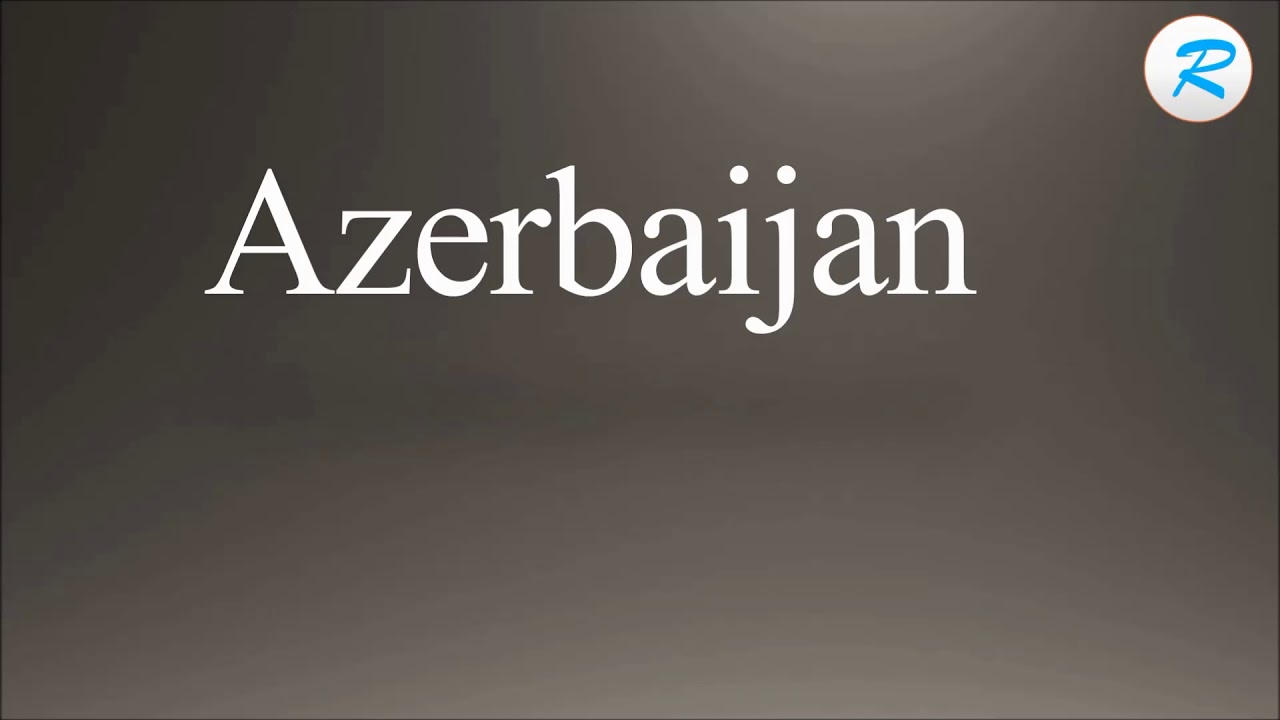 How to pronounce Azerbaijan - YouTube