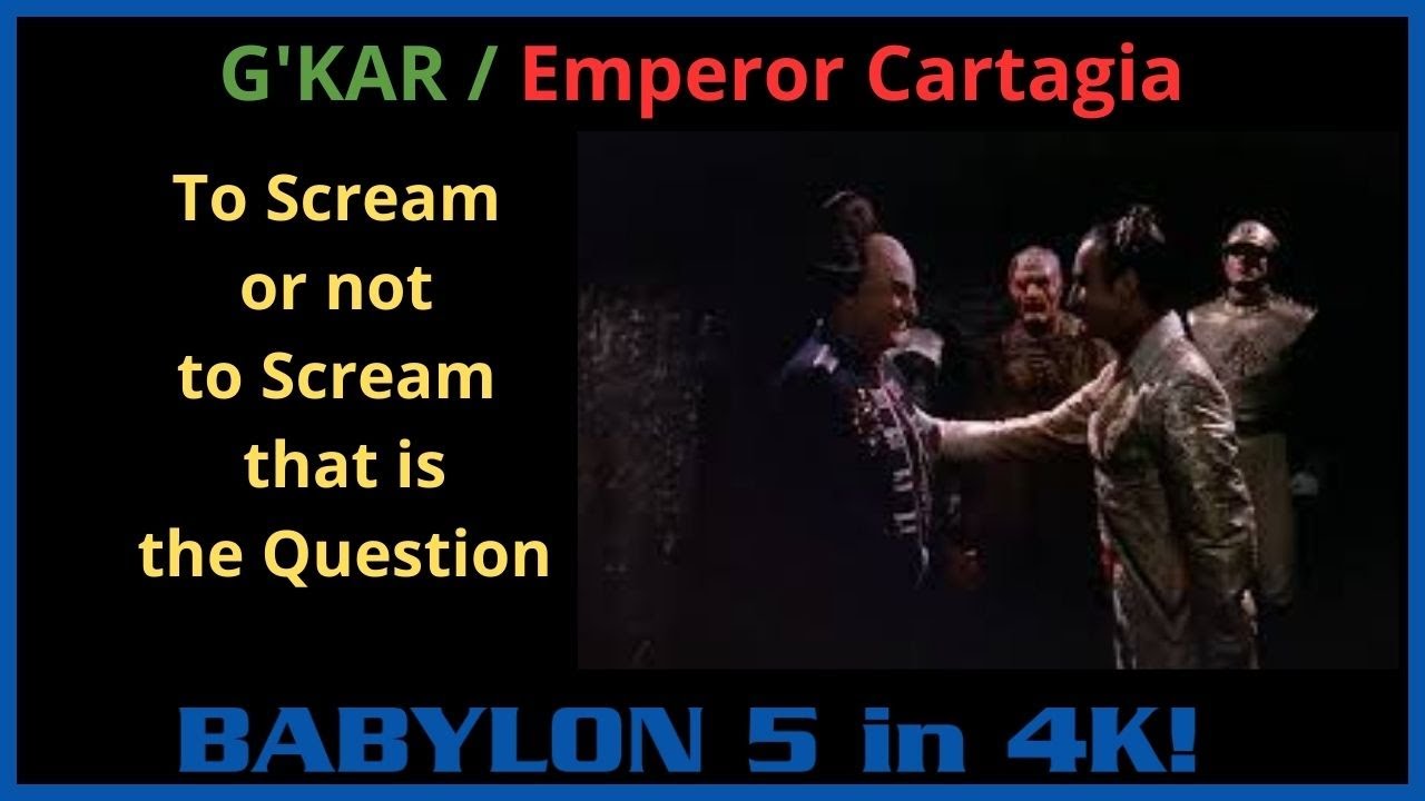 Babylon 5 - G'Kar's - Emperor Cartagia and a Scream - 4K - - YouTube