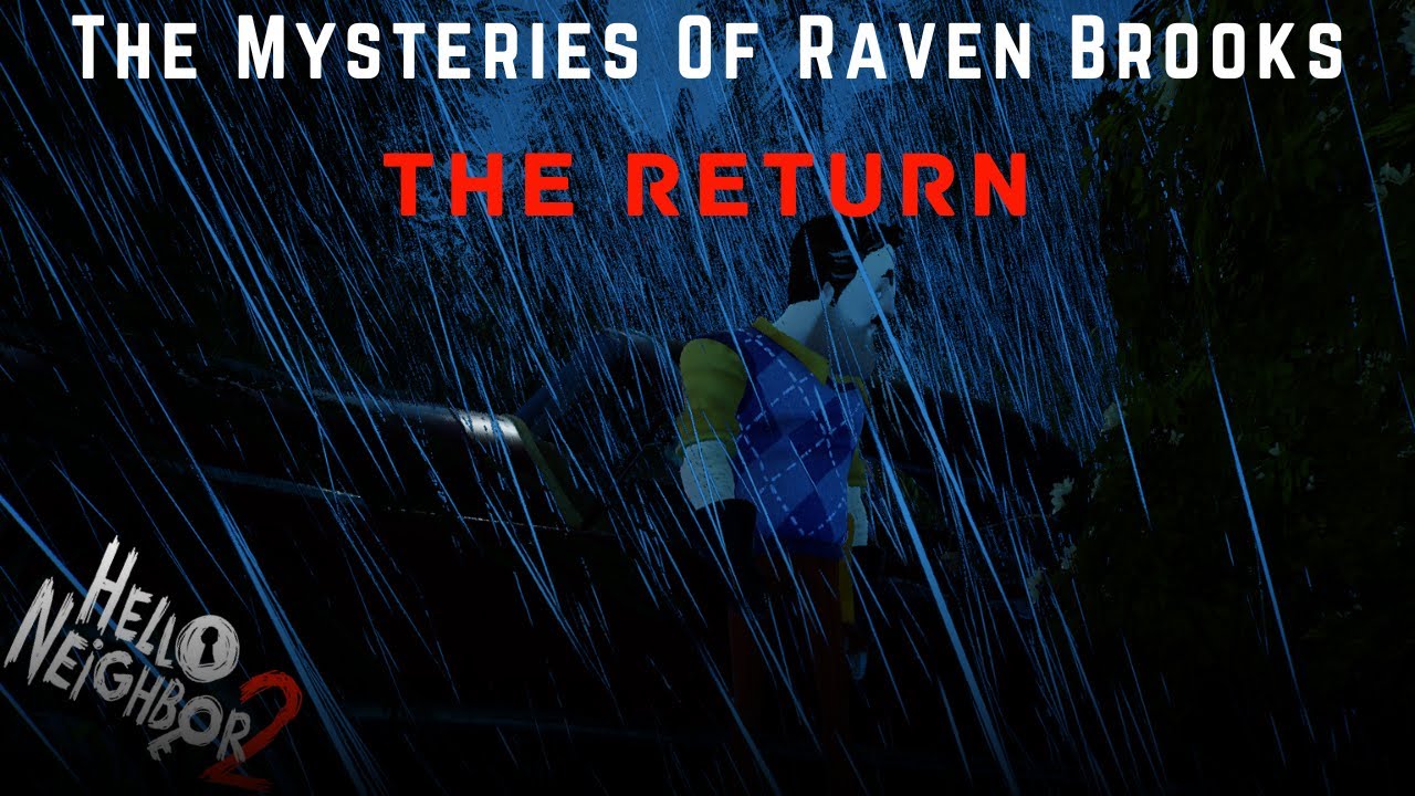 [Hello Neighbor 2 The Mysteries Of Raven Brooks Reimagined] "The Return ...