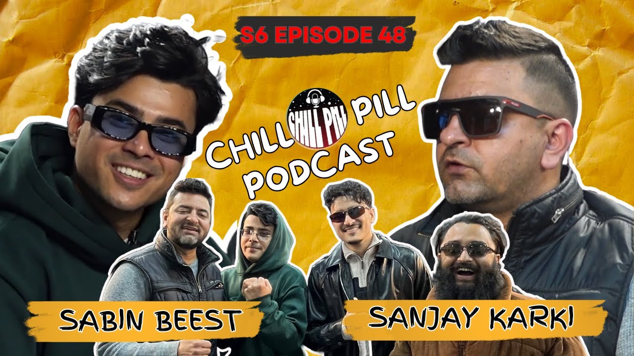 CHILL PILL | EP 100 | ft. SABIN BEEST & SANJAY KARKI @sabinbeest - YouTube