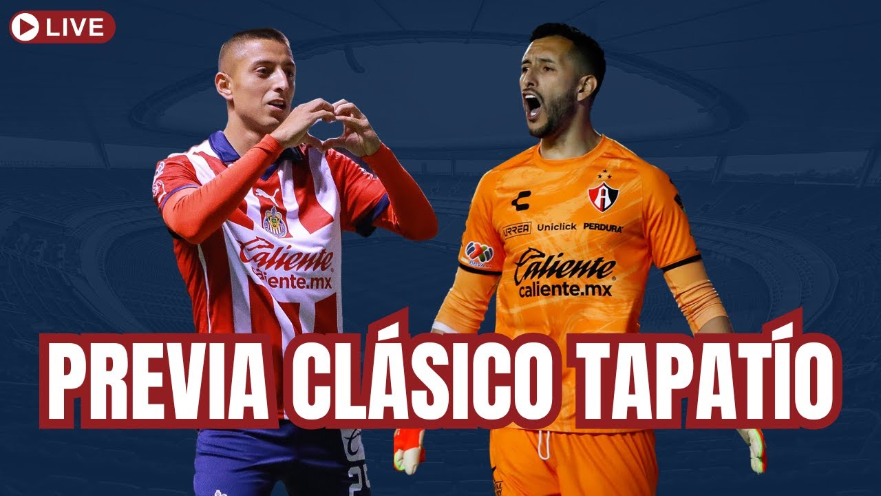 PREVIA: Chivas vs Atlas | CLÁSICO TAPATÍO - Play in | Con JESÚS BERNAL ...