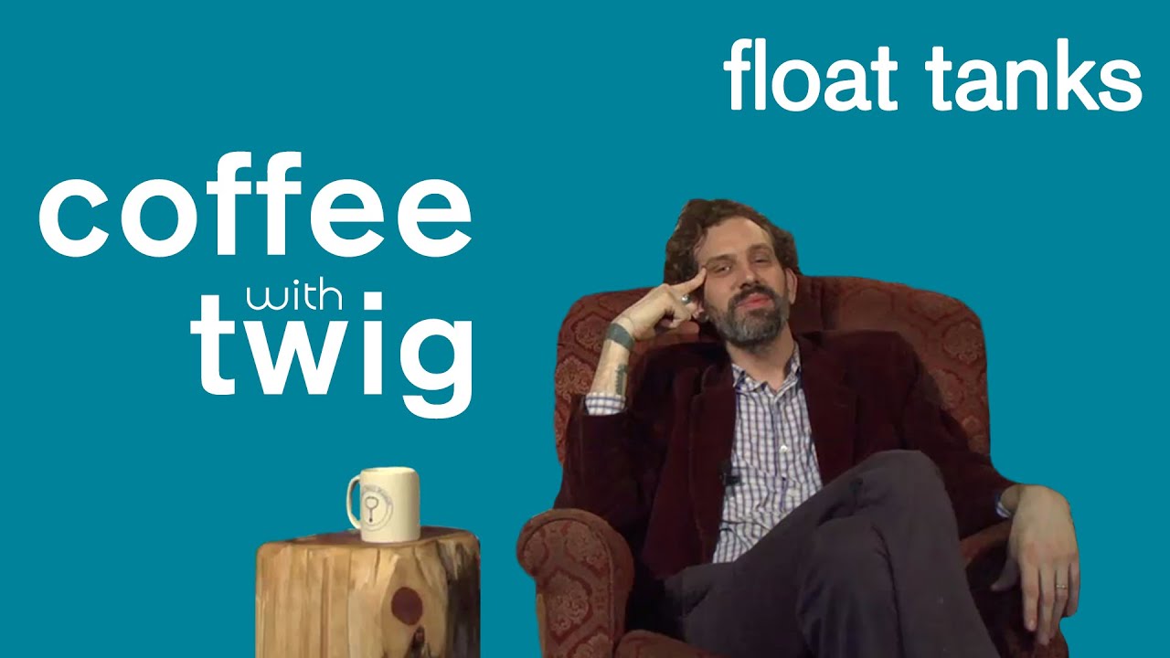Float Tanks | Coffee with Twig - YouTube