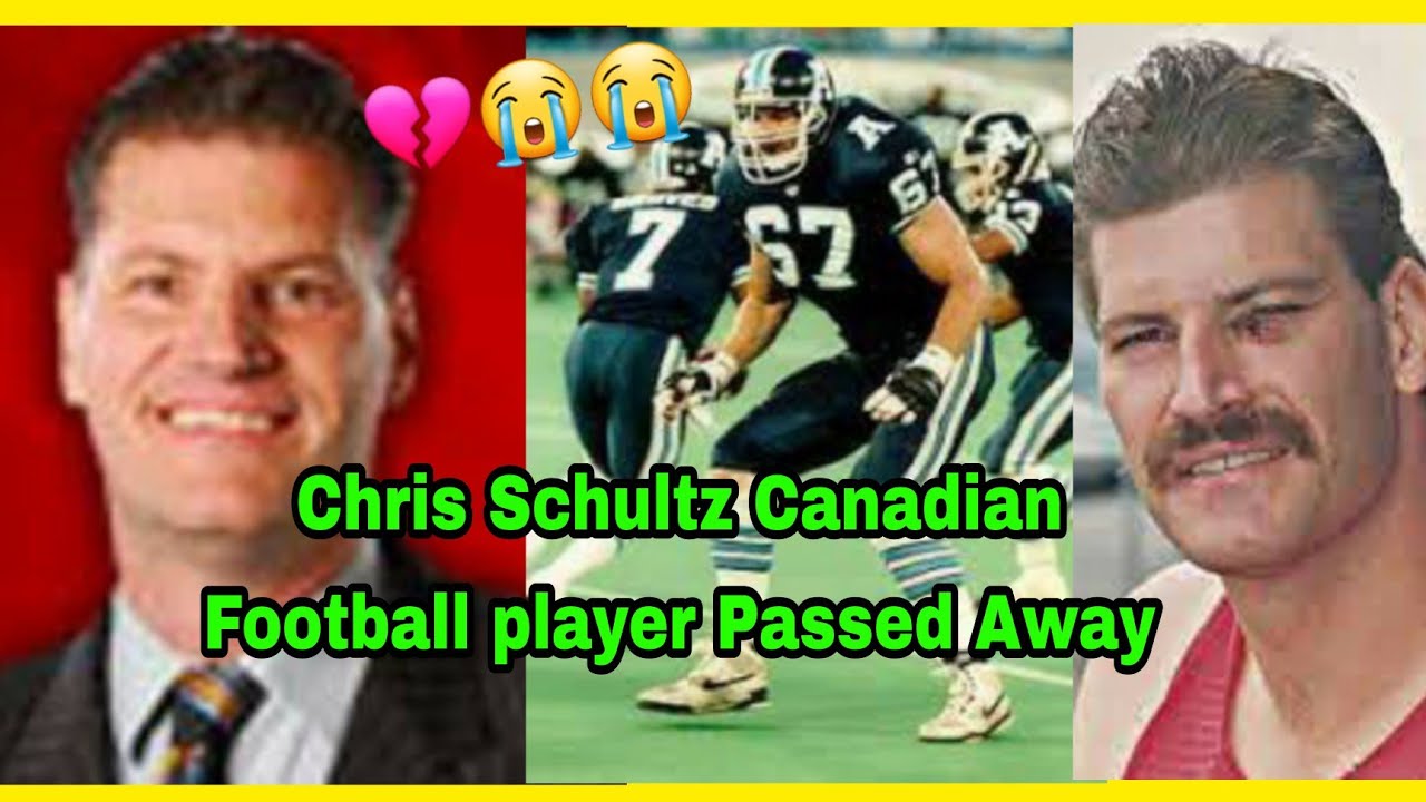 Chris Schultz died | Chris Schultz Canadian football player passed Away ...