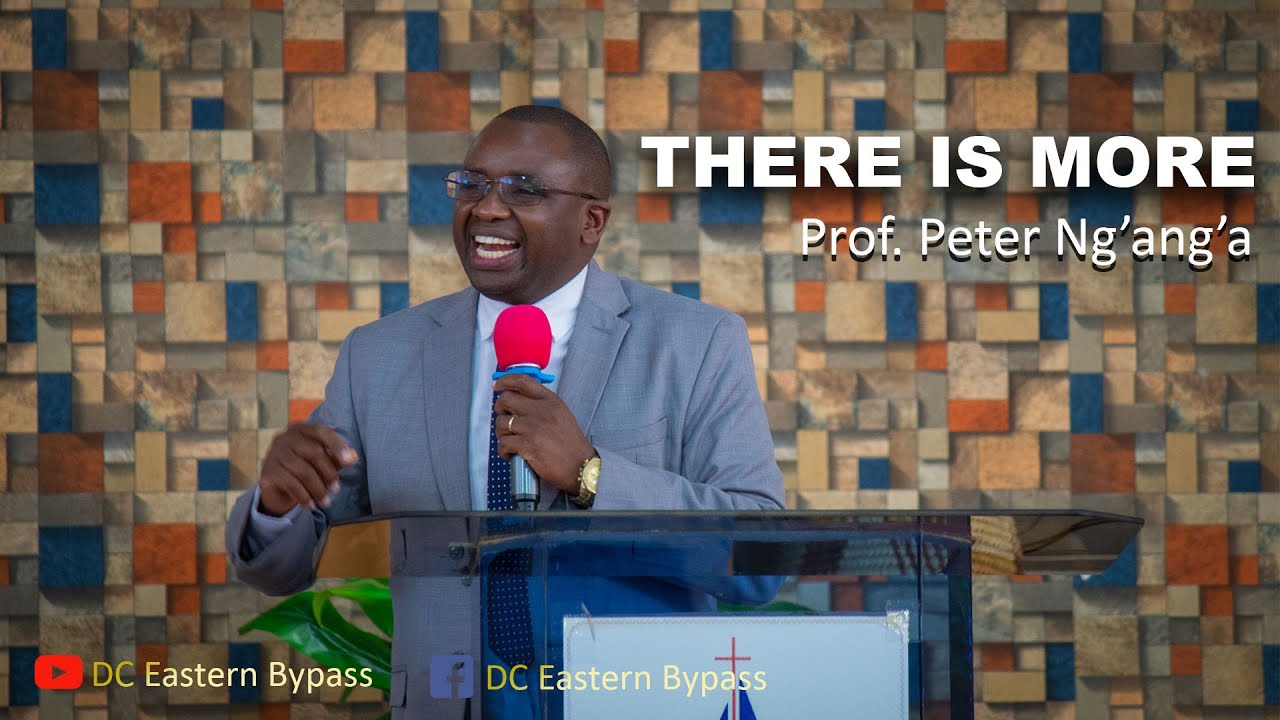 THERE IS MORE || Prof. Peter Ng'ang'a. - YouTube