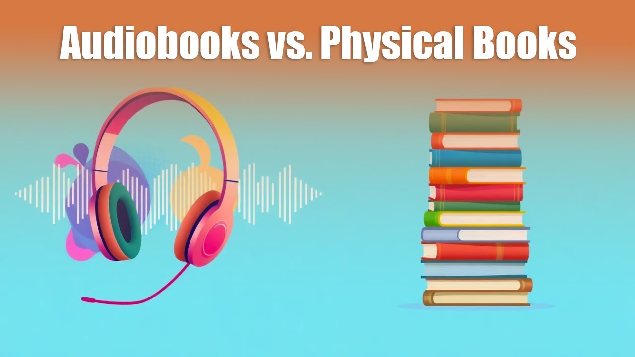 Audiobooks VS Physical Books Which One Is BEST For You - YouTube