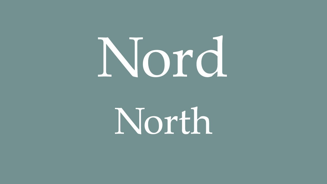 How To Say 'North' (Nord) in French - YouTube
