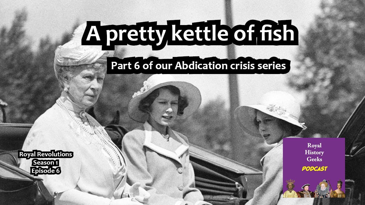 "A pretty kettle of fish" - part 6 of our Abdication crisis series ...