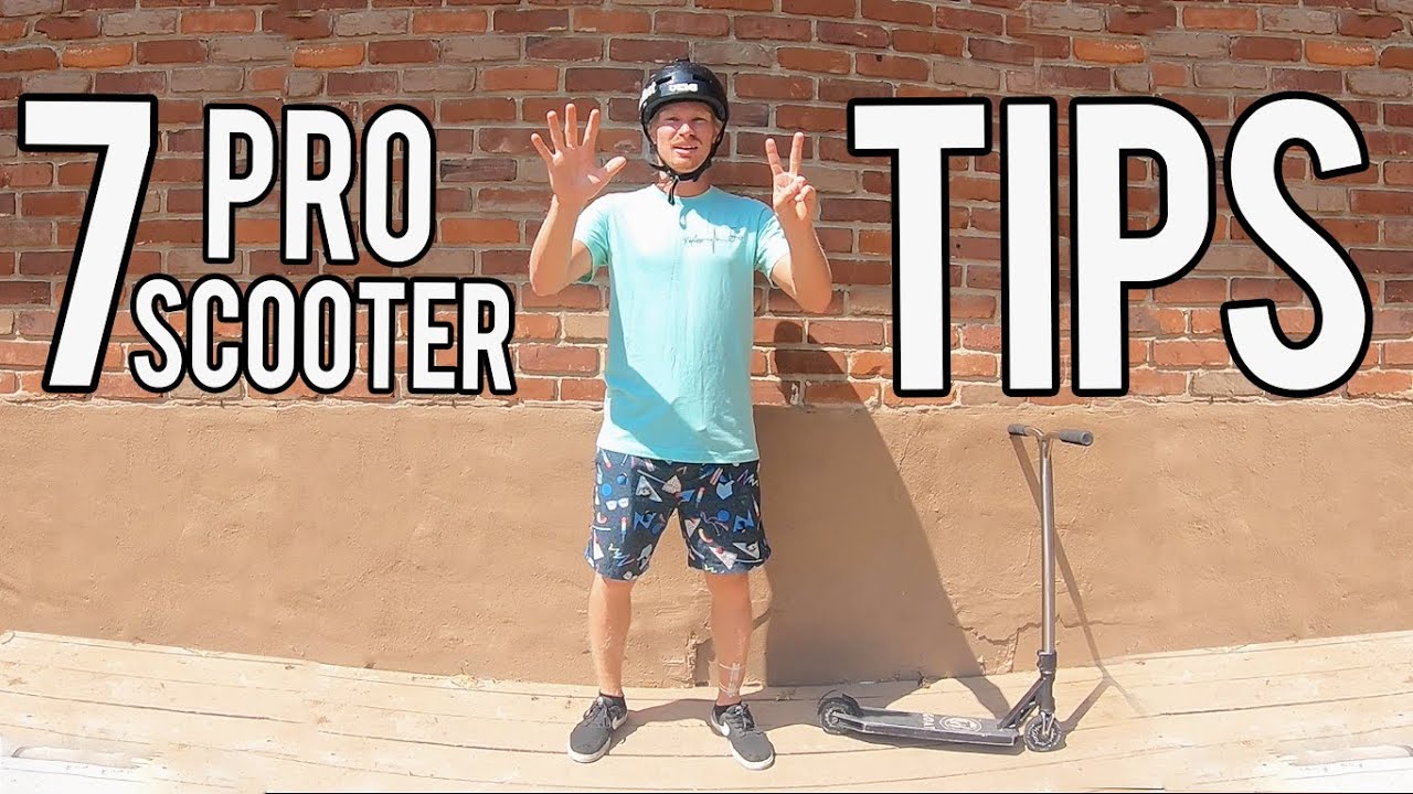 HOW TO SCOOTER BETTER | 7 Pro Scooter TIPS and TRICKS - YouTube
