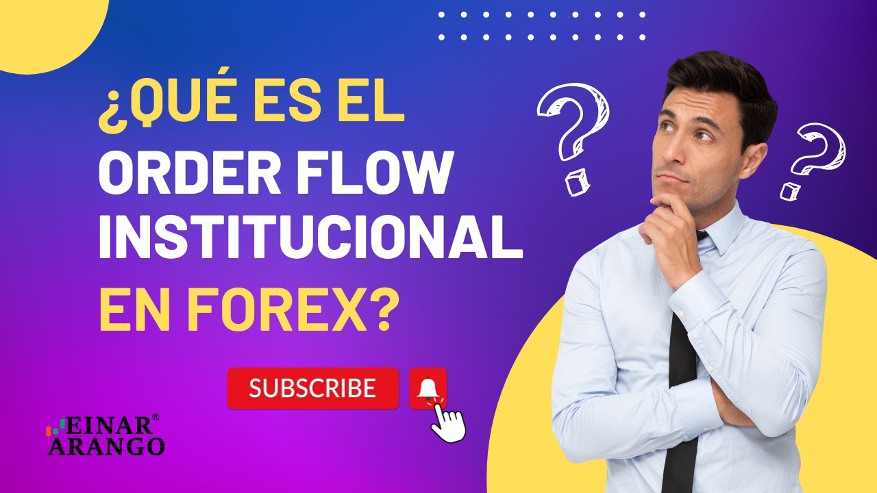 ORDER FLOW INSTITUCIONAL EN FOREX (BÁSICO) - PARTE 1 - YouTube