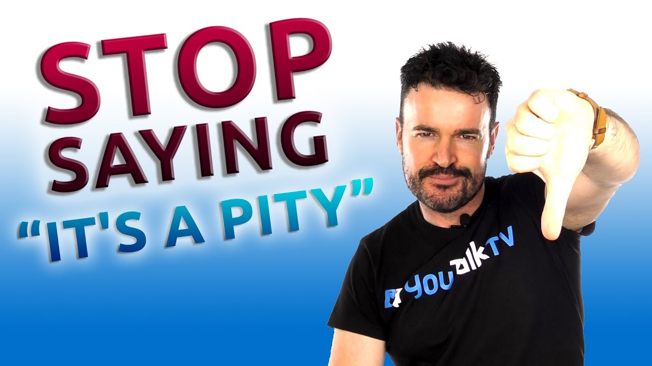 Para De Decir IT S A PITY STOP SAYING It s A Pity Ingl s para-de-decir-it-s-a-pity-stop-saying-it-s-a-pity-ingl-s