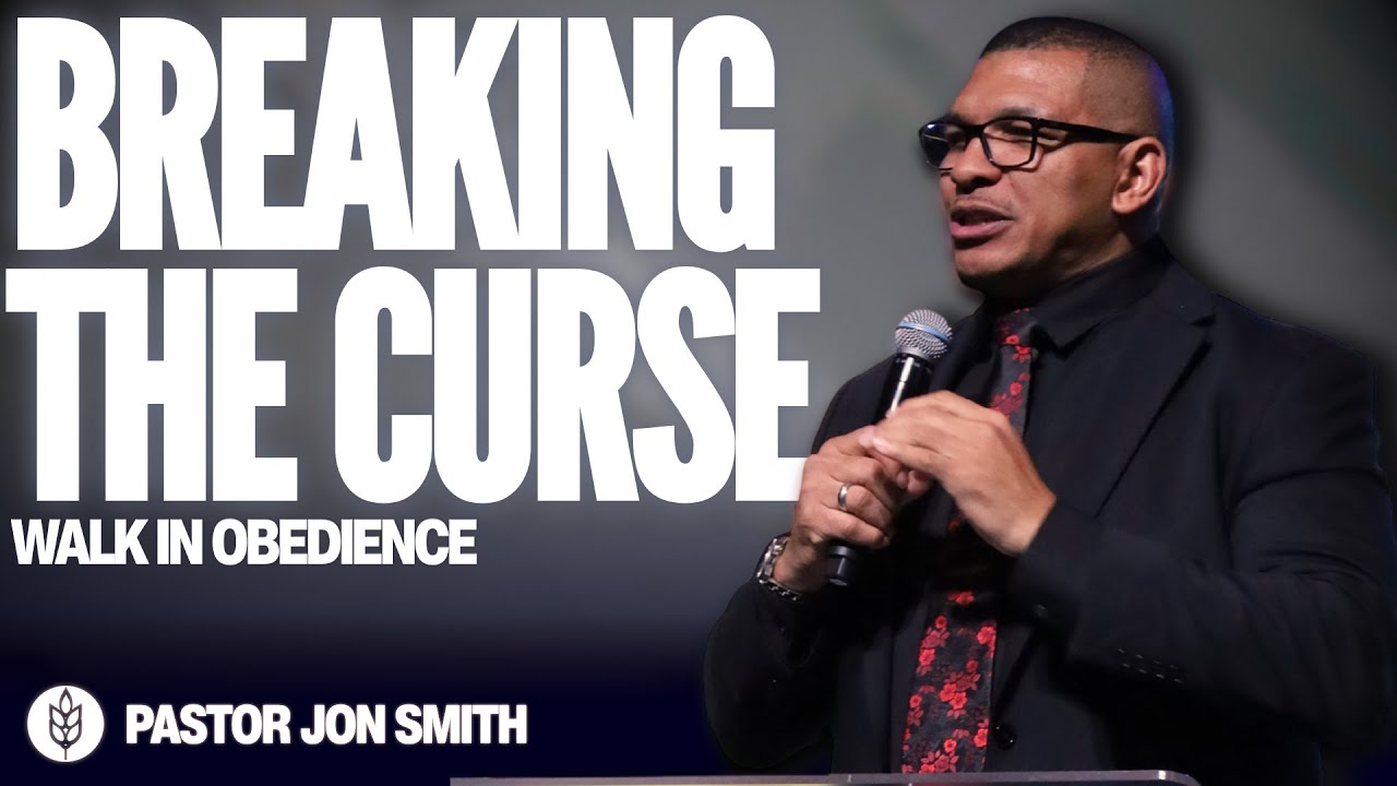 Breaking The Curse Part 3 | Pastor Jon Smith | Harvest Church - YouTube