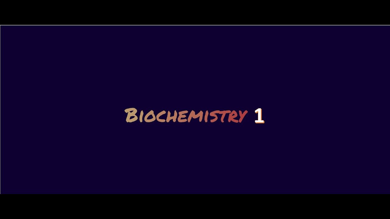 Basics of Biochemistry- Part 1 - YouTube