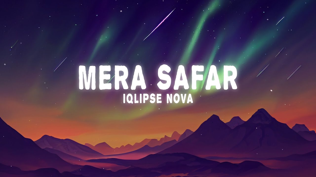 Iqlipse Nova - Mera Safar (Lyrics) - YouTube Music