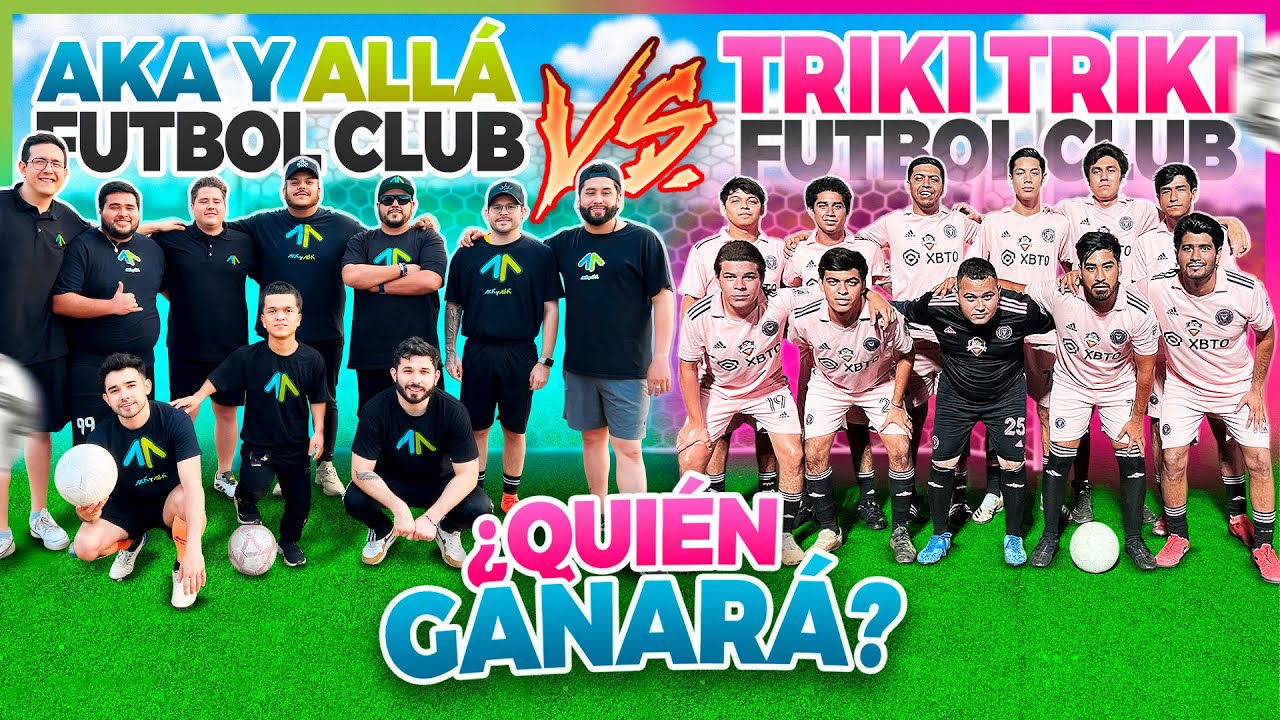 PARTIDAZO DE FUT⚽️ TRIKI TRIKI FC VS AKA Y AYA🔥quien ganó 🏆 - YouTube