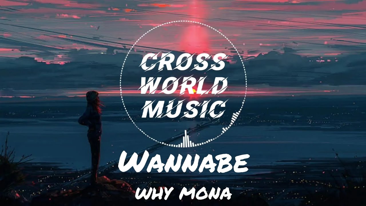 Wannabe - why mona （Lyrics） - YouTube