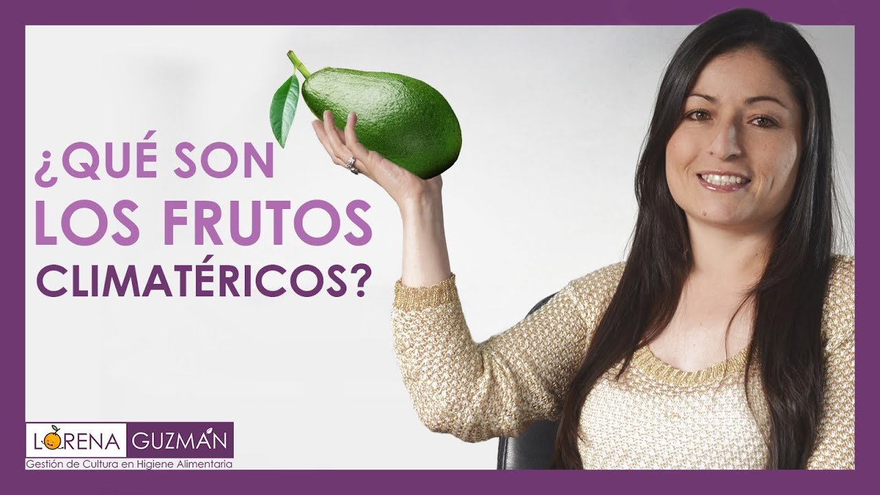 ¿Qué son los frutos Climatéricos? - YouTube