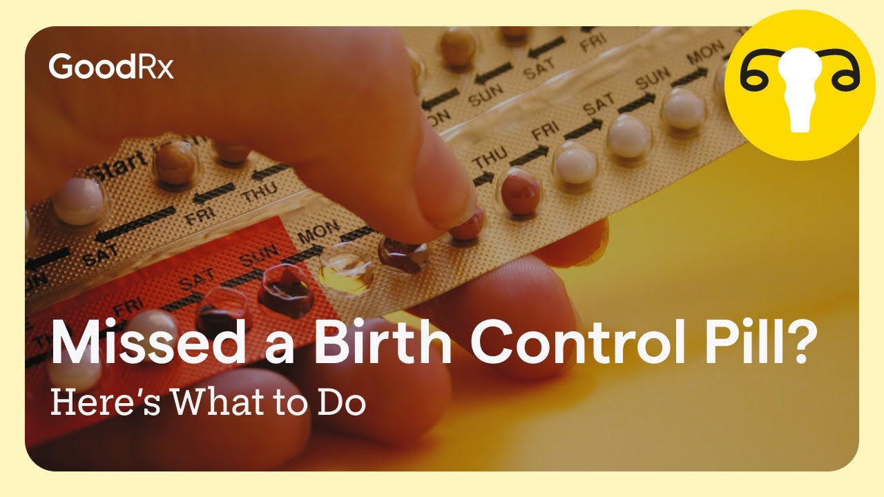 What to Do if You Forget to Take Your Birth Control | GoodRx - YouTube