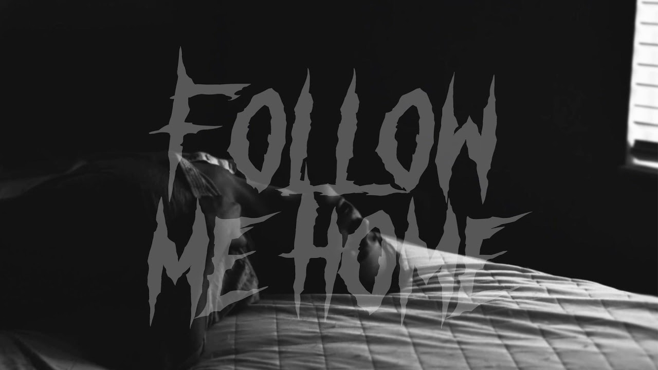 Follow Me Home - YouTube