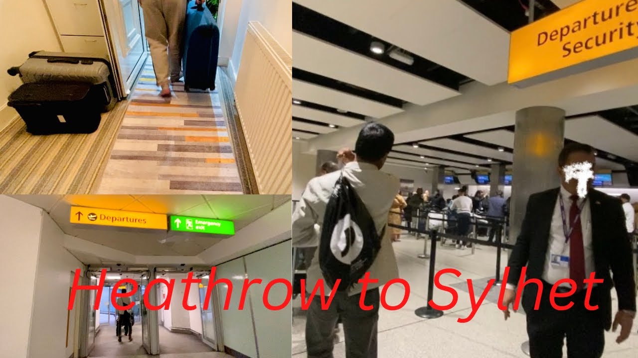 London to Sylhet Bangladesh || London Heathrow Airport দেখতে কেমন ...