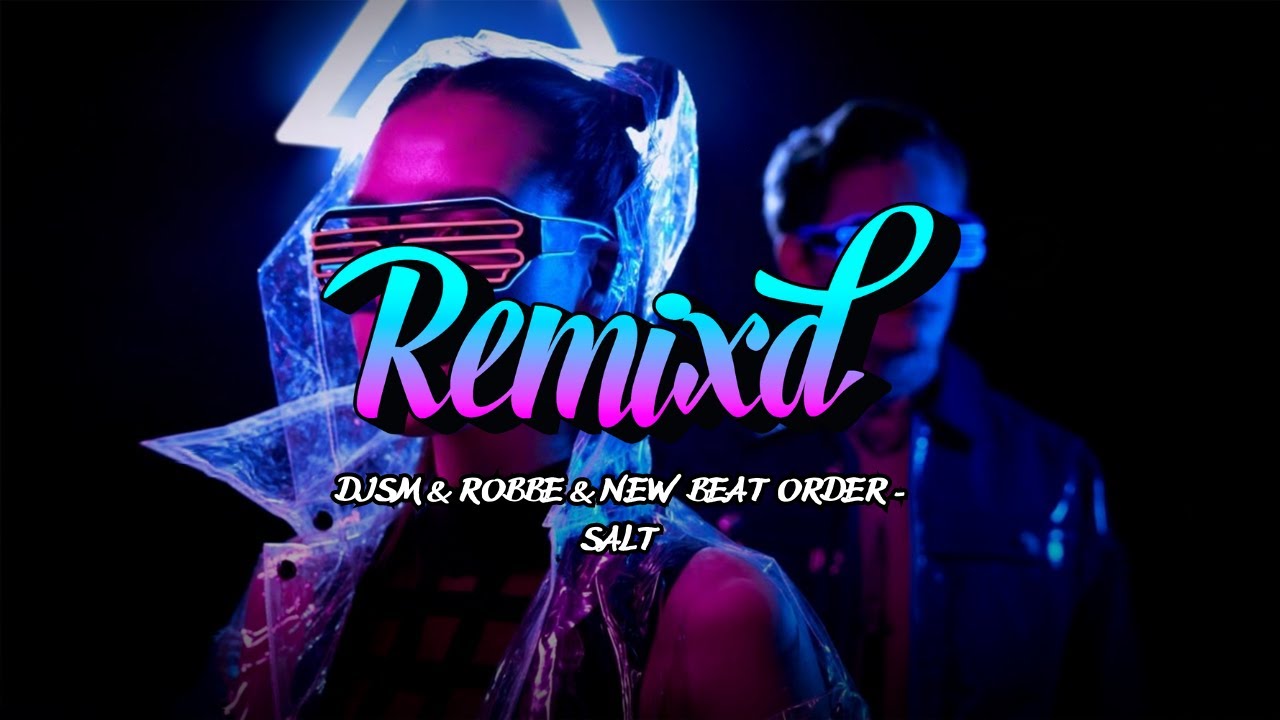 Ava Max - Salt (DJSM & Robbe & New Beat Order Remix) - YouTube
