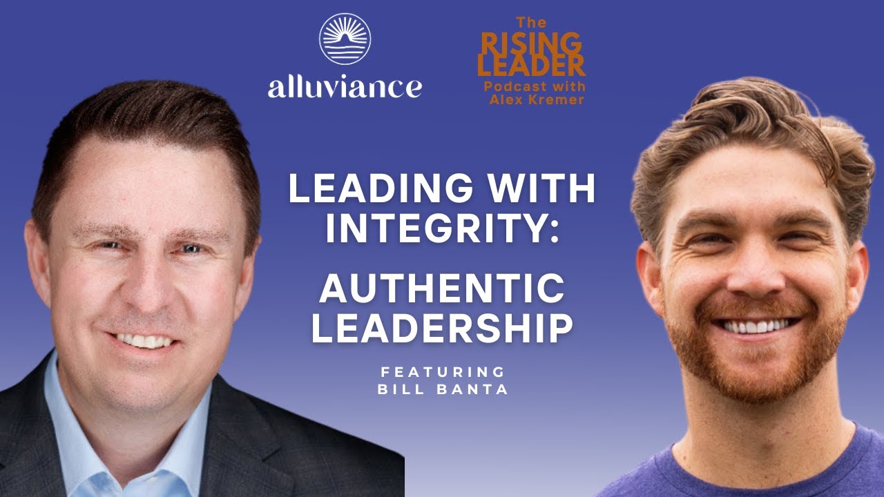Leading with Integrity: Authentic Leadership with Bill Banta - YouTube