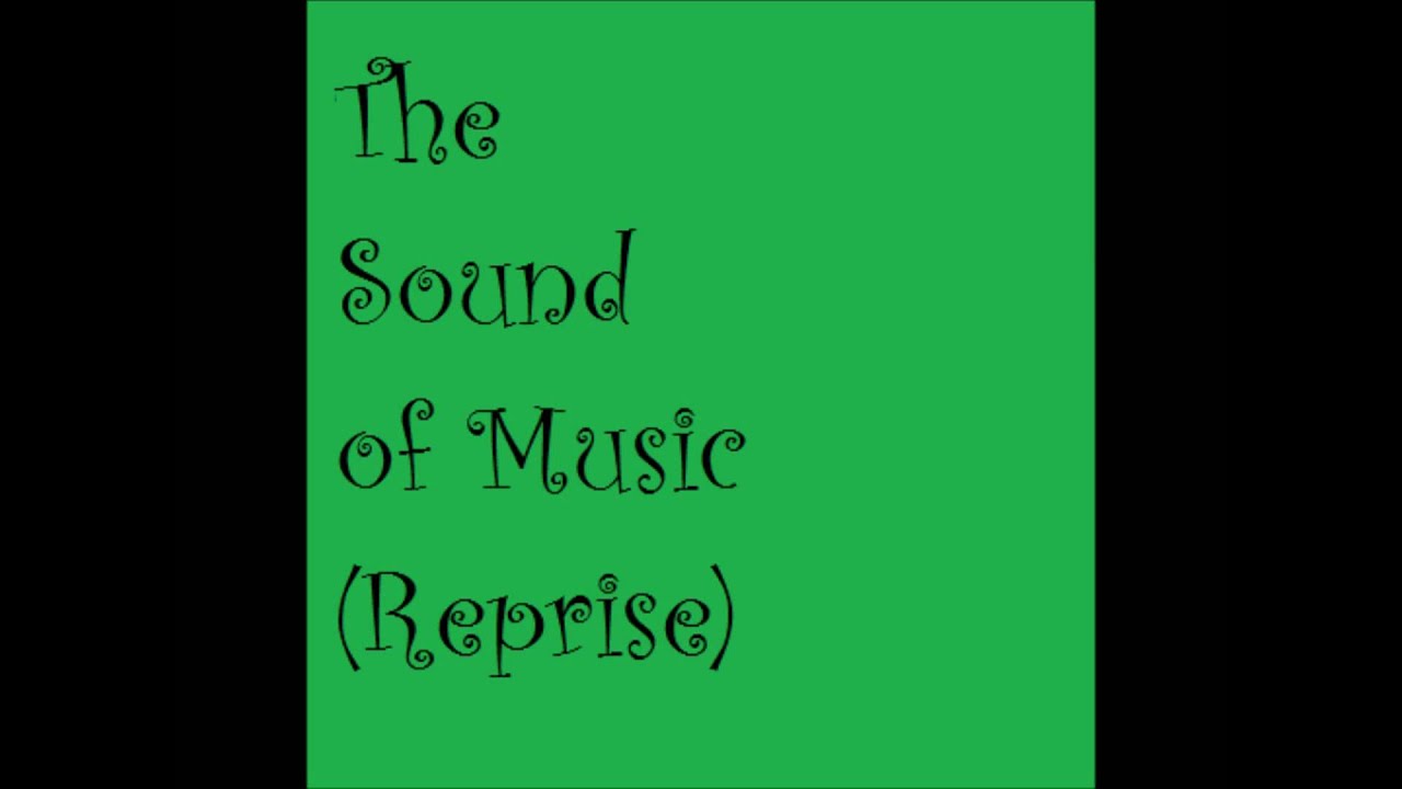 The Sound of Music-The Sound of Music (Reprise) - YouTube
