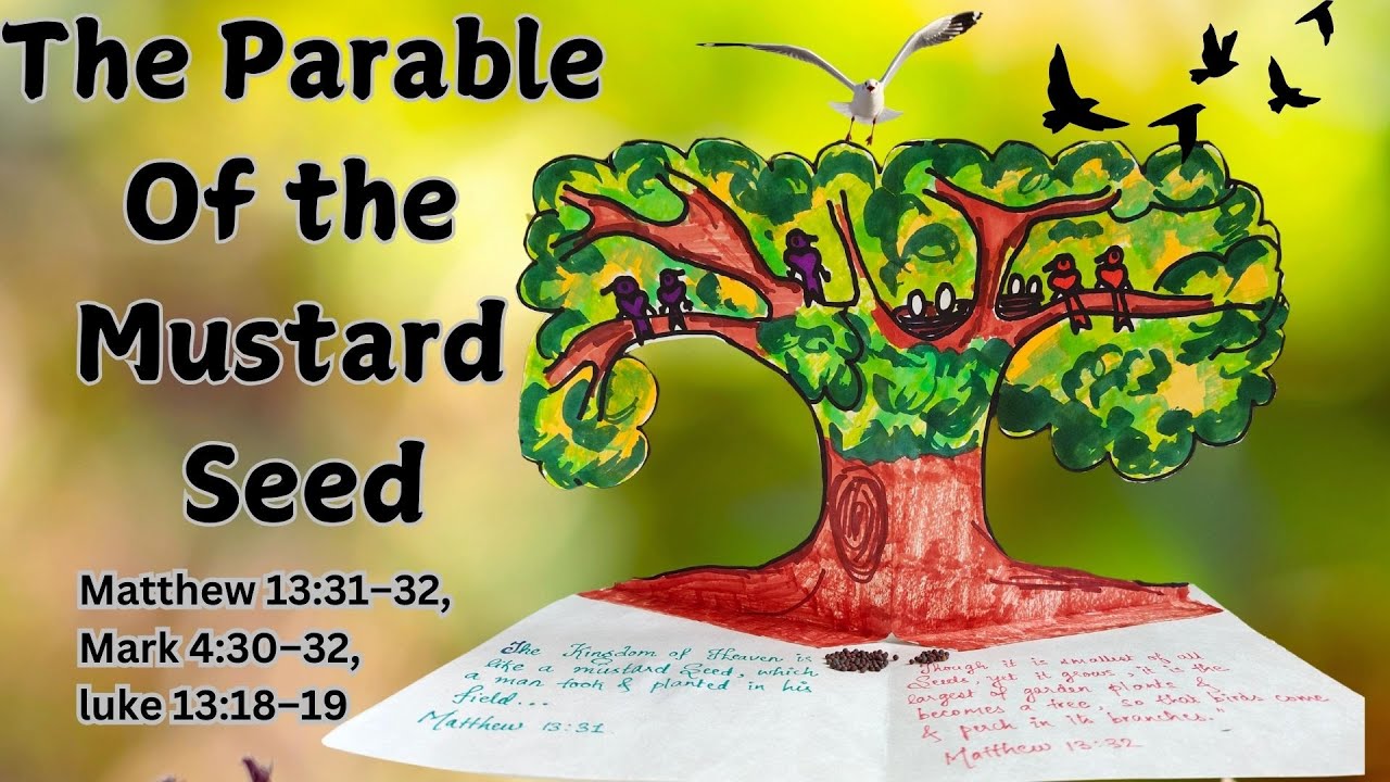 Parable of the mustard seed (Matthew 13:31-32, Mark 4:30-32, Luke 13:18 ...