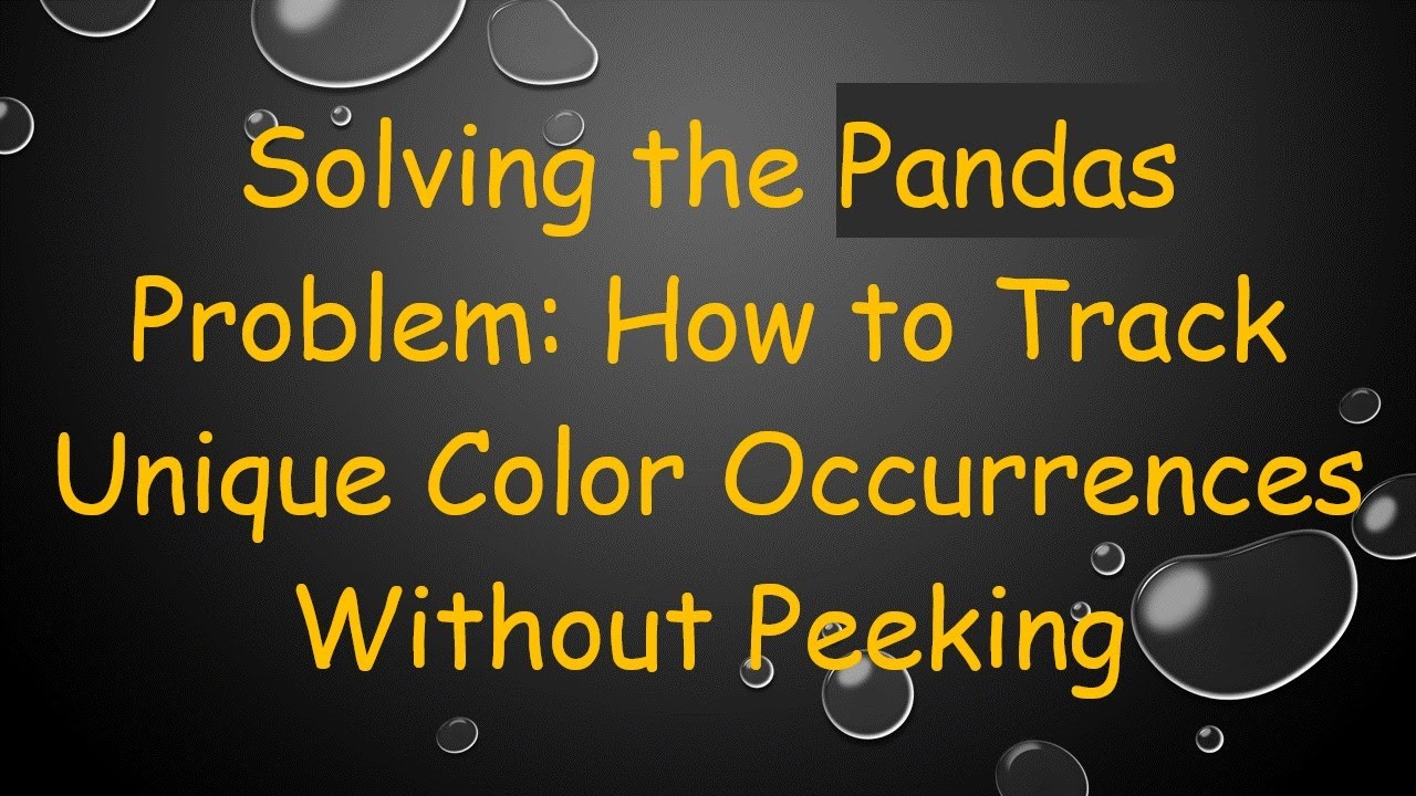 Solving the Pandas Problem: How to Track Unique Color Occurrences Without Peeking - YouTube