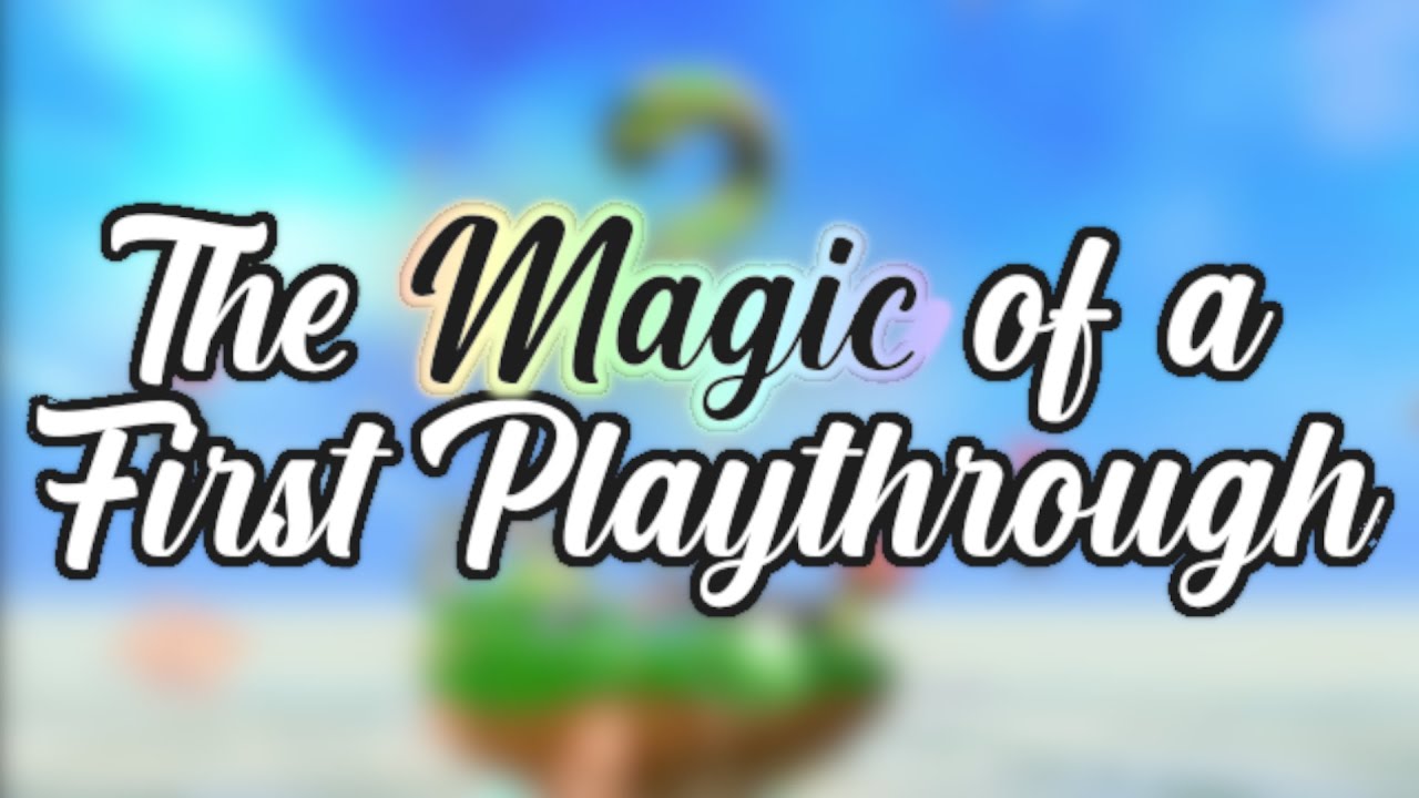 The Magic of a First Playthrough | Video Games' Impact on People - YouTube