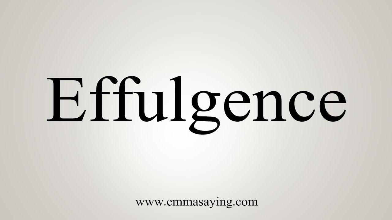 How To Say Effulgence - YouTube