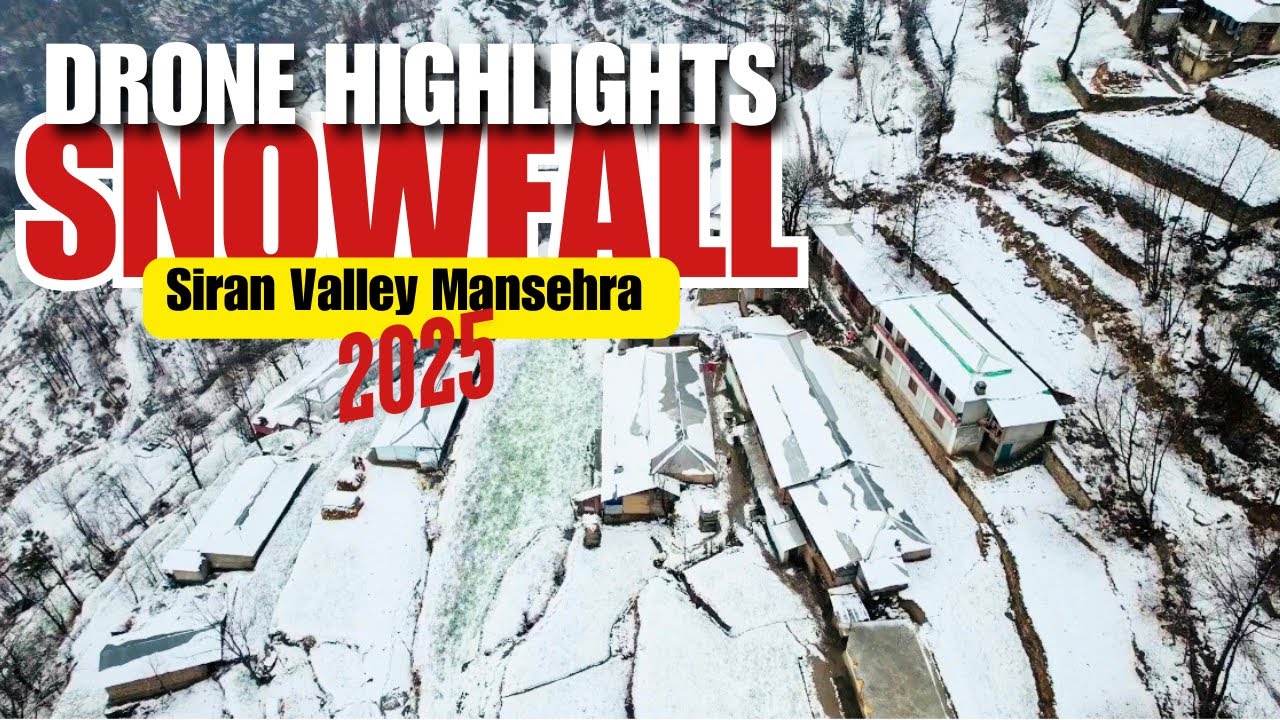 Siran Valley Snowfall 2025 Drone Highlights | Mansehra | - YouTube