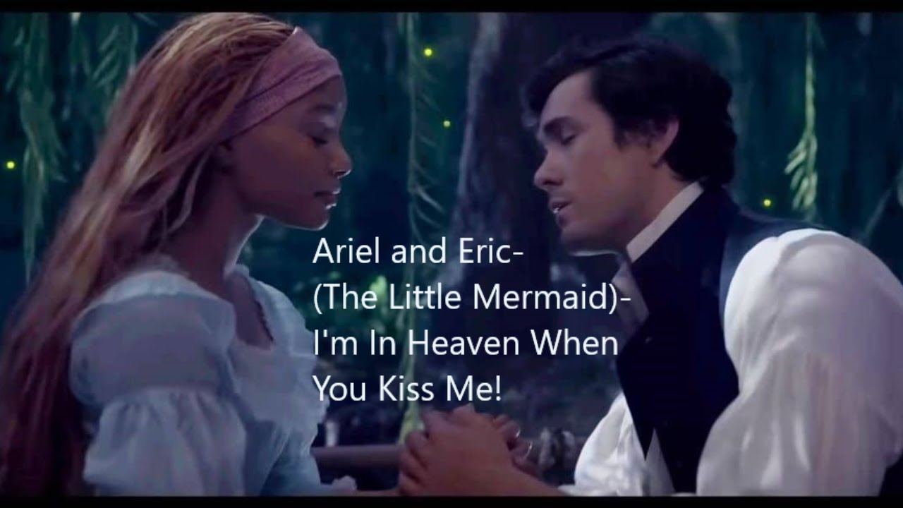 Ariel and Eric- (The Little Mermaid)- I'm In Heaven When You Kiss Me ...