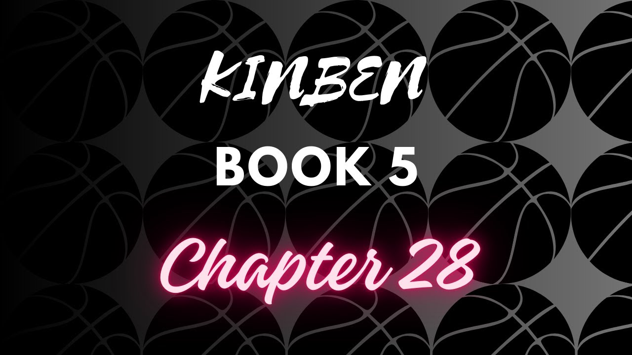 KINBEN BOOK 5 | CHAPTER 28 - YouTube